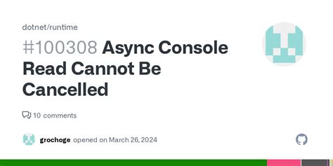 Async Console Read Cannot Be Cancelled · Issue 100308 · Dotnetruntime · Github