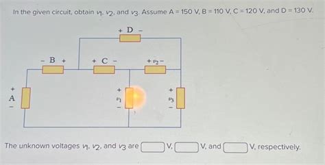 Solved In The Given Circuit Obtain V V And V Assume Chegg Com