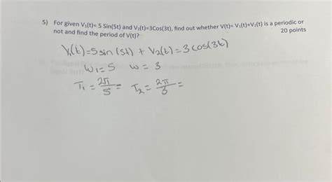Solved 5 For Given V1 T 5Sin 5t And V2 T 3Cos 3t Find Chegg Com