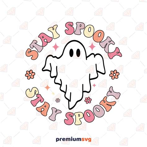 Stay Spooky Png Spooky Ghost Svg Premiumsvg