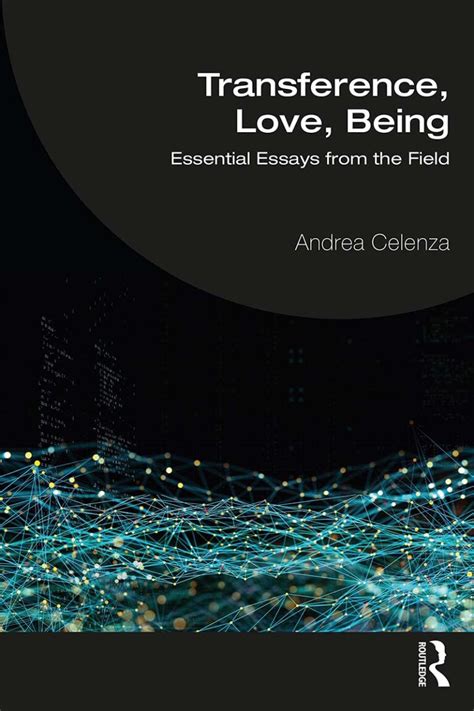 Transference Love Being Essential Essays From The Field Andrea Celenza