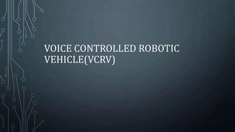 Internet Of Things [voice Controlled Robotic Vehicle] Ppt