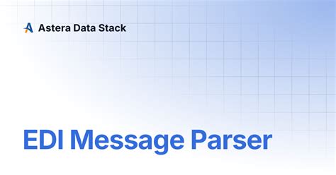 edi message parser astera data stack