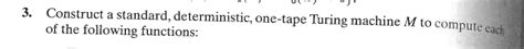 Solved 3 Construct A Standard Deterministic One Tape