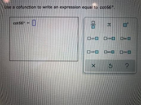 Solved Use A Cofunction To Write An Expression Equal To Cot Chegg Com