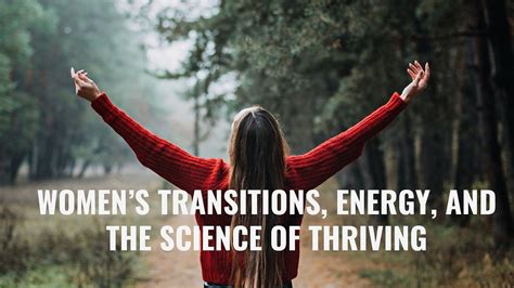 Womens Transitions Energy And The Science Of Thriving