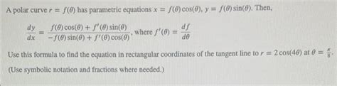 Solved A Polar Curve R F Theta Has Parametric Eq