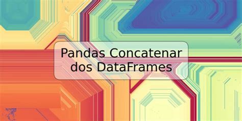 Pandas Concatenar Dos DataFrames TRSPOS