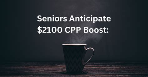 Seniors Anticipate 2100 CPP Boost Unveiling The Full Facts And Fact Checks Letme Fulfil