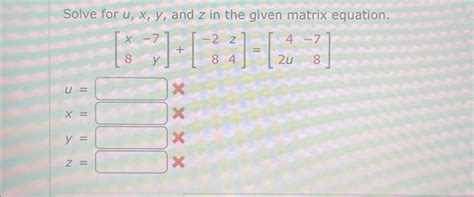 Solved Solve For U X Y And Z In The Given Matrix Equation