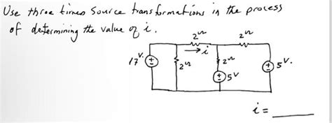 Solved Use Three Timess Source Transformations In The