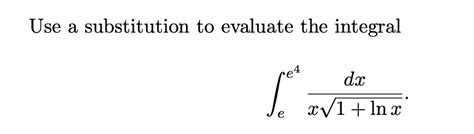 Solved Use A Substitution To Evaluate The Integral Chegg Com