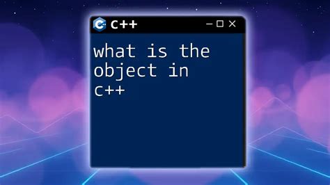 What Is The Object In C A Quick Overview