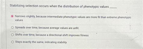 Solved Stabilizing Selection Occurs When The Distribution Of Chegg Com