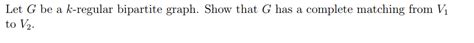 Solved Let G Be A K Regular Bipartite Graph Show That G Has