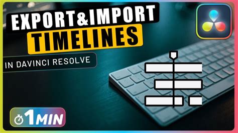 how to export and import timelines in davinci resolve youtube