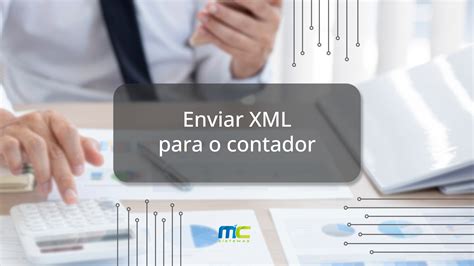 MC Sistemas Já sabe como enviar o XML para o contador