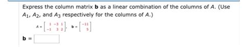 solved express the column matrix b as a linear combination