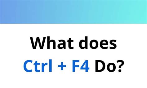 What Does Ctrl F4 Do Tutorial Tactic