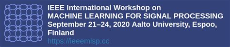 Cfp Dl 19 04 2020 Ieee International Workshop On Machine Learning For Signal Processing