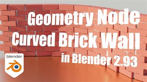 Making A Curved Brick Wall With Geometry Nodes In Blender 2 93 Youtube