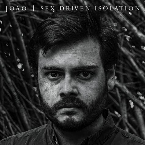 Stream Joao Listen To Sex Driven Isolation Playlist Online For Free