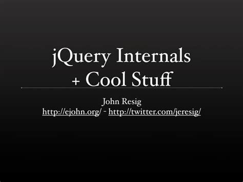 Jquery Internals Cool Stuff Ppt