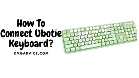 How To Connect Ubotie Keyboard KMG Advice