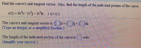 Solved Find The Curves Unit Tangent Vector Also Find The