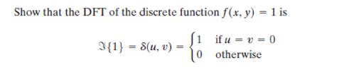 Solved Show That The Dft Of The Discrete Function Fxy1