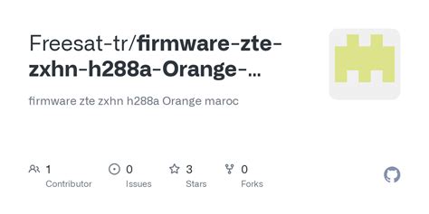 Github Freesat Tr Firmware Zte Zxhn H288a Orange Maroc Firmware Zte