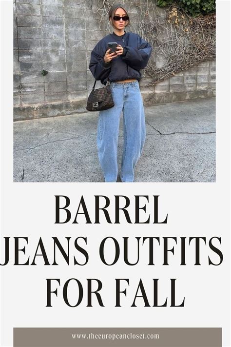 The Jeans You Need For Fall 6 Amazing Barrel Jeans Outfit Ideas The