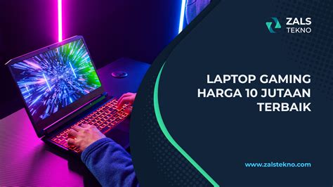 Laptop Gaming Harga Jutaan Terbaik Zals Tekno