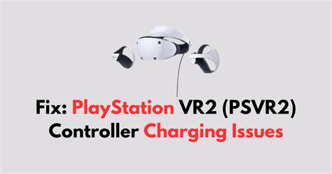 How To Fix PlayStation VR PSVR Controller Charging Issues NetworkBuildz