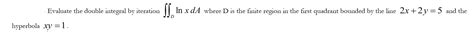 Solved Evaluate The Double Integral By Iteration ∬dlnxda