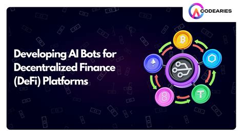 Developing Ai Bots For Decentralized Finance Defi Platforms Codearies