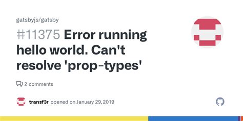 Error Running Hello World Cant Resolve Prop Types · Issue 11375 · Gatsbyjsgatsby · Github