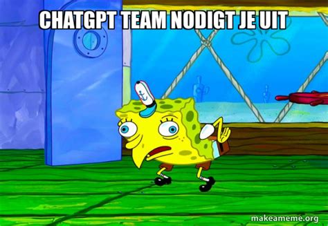 Chatgpt Team Nodigt Je Uit Mocking Spongebob Meme Generator