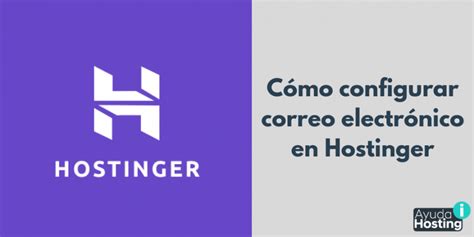 Cómo Configurar Correo Electrónico En Hostinger