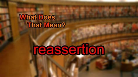 What Does Reassertion Mean Youtube