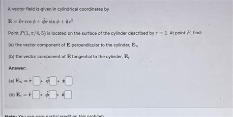Solved A Vector Field Is Given In Cylindrical Coordinates Chegg