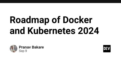 Roadmap Of Docker And Kubernetes 2024 Dev Community
