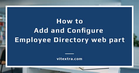 How To Add And Configure The Vitextra Employee Directory Web Part