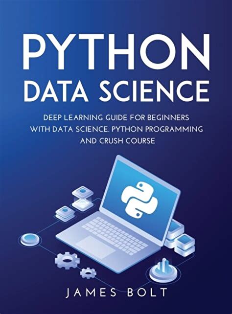 James Bolt Python Data Science Deep Learning Guide For Beginners