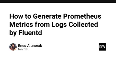 How To Generate Prometheus Metrics From Logs Collected By Fluentd Dev