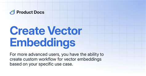 Create Vector Embeddings Dataworkz Product Docs