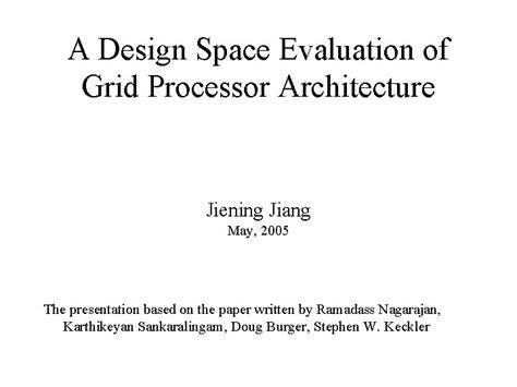 A Design Space Evaluation Of Grid Processor Architecture