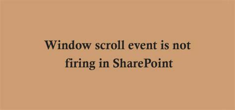 Window Scroll Event Is Not Firing In Sharepoint Ngenious Blogs