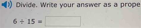 solved divide write your answer as a prope 6 15 [math]
