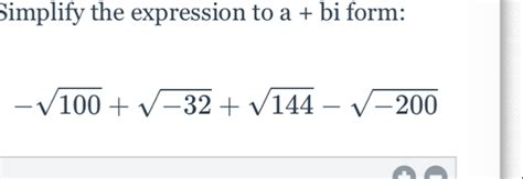 solved simplify the expression to a bi form sqrt 100 sqrt 32 sqrt